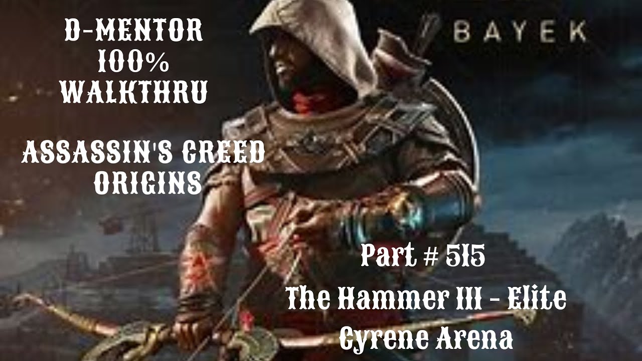 Assassin's Creed Origins 100% Walkthrough The Hammer 3 Elite Cyrene ...