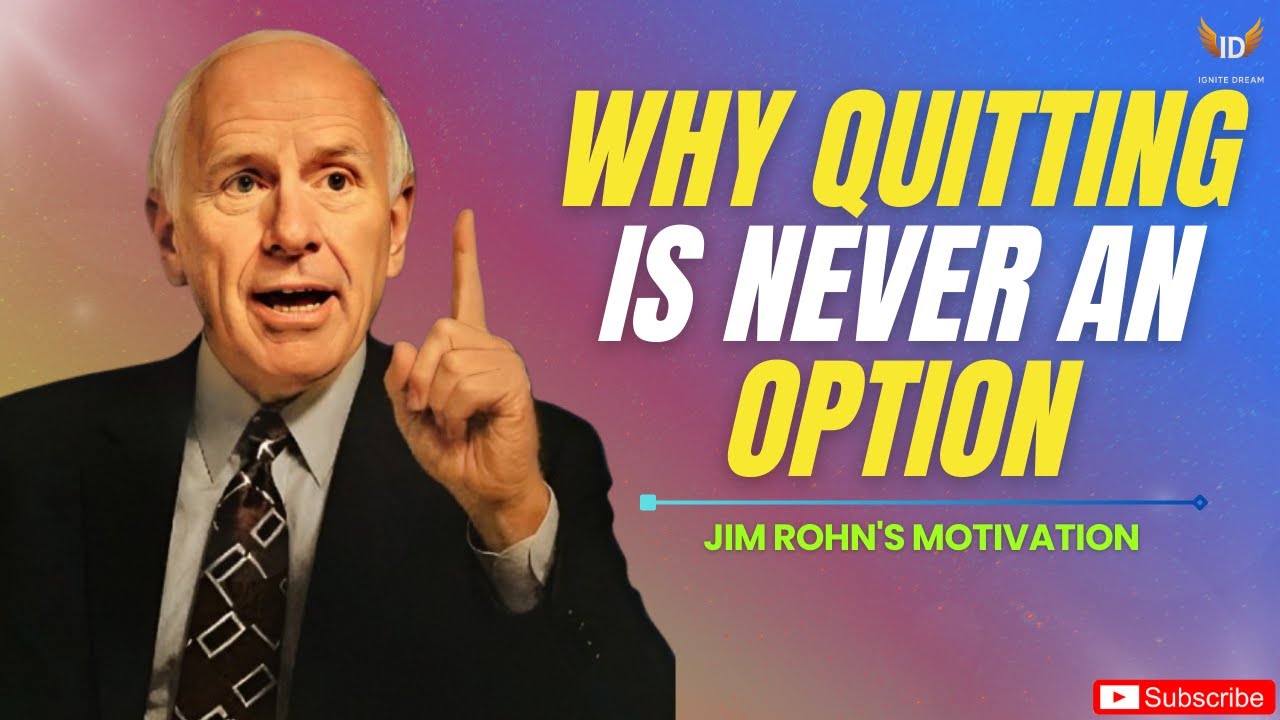 Jim Rohn: Why Quitting Is Never an Option | Best Motivational Speech ...
