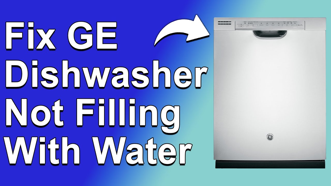 Ge Dishwasher Not Filling With Water