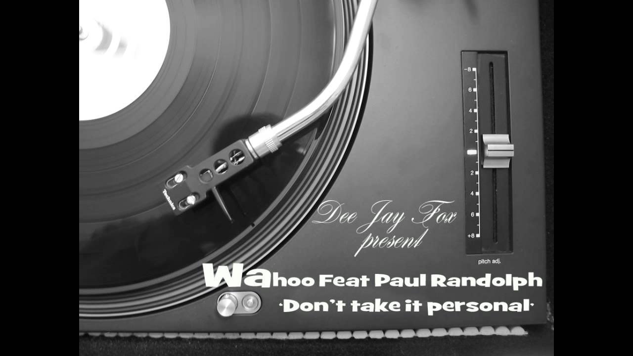 Wahoo feat Paul Randolph - Don't take it personal (Dee Jay Fox) - YouTube