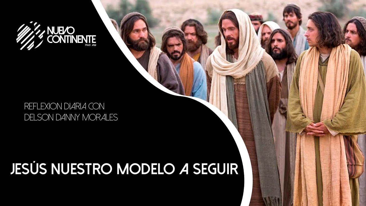 Jesús Nuestro Modelo A Seguir - Reflexión | Emisora Nuevo Continente ...