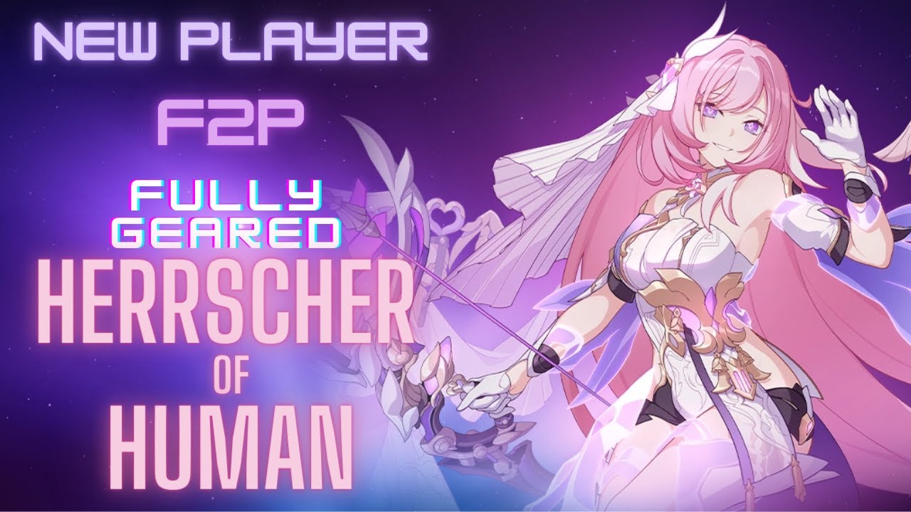 Fully-Geared Herrscher of Human | F2P | New Player | Honkai Impact 3rd ...