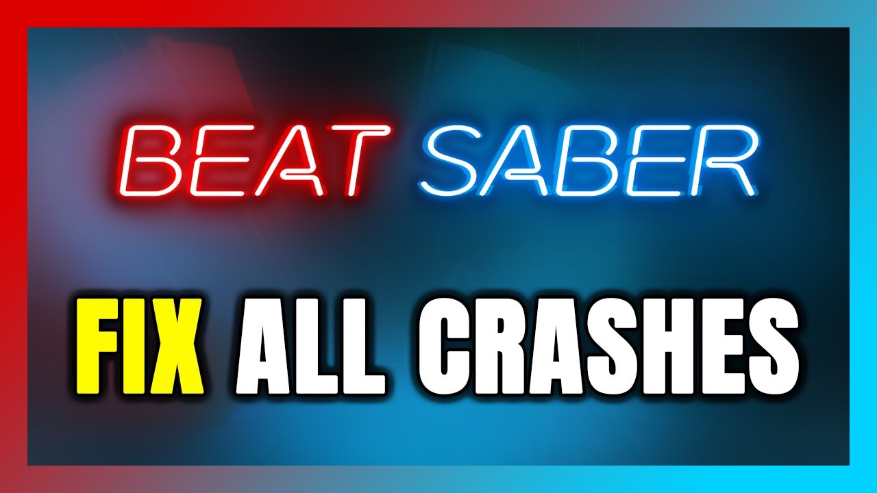 FIX Beat Saber Crashing, Freezing, Not Launching, Stuck & Black Screen ...
