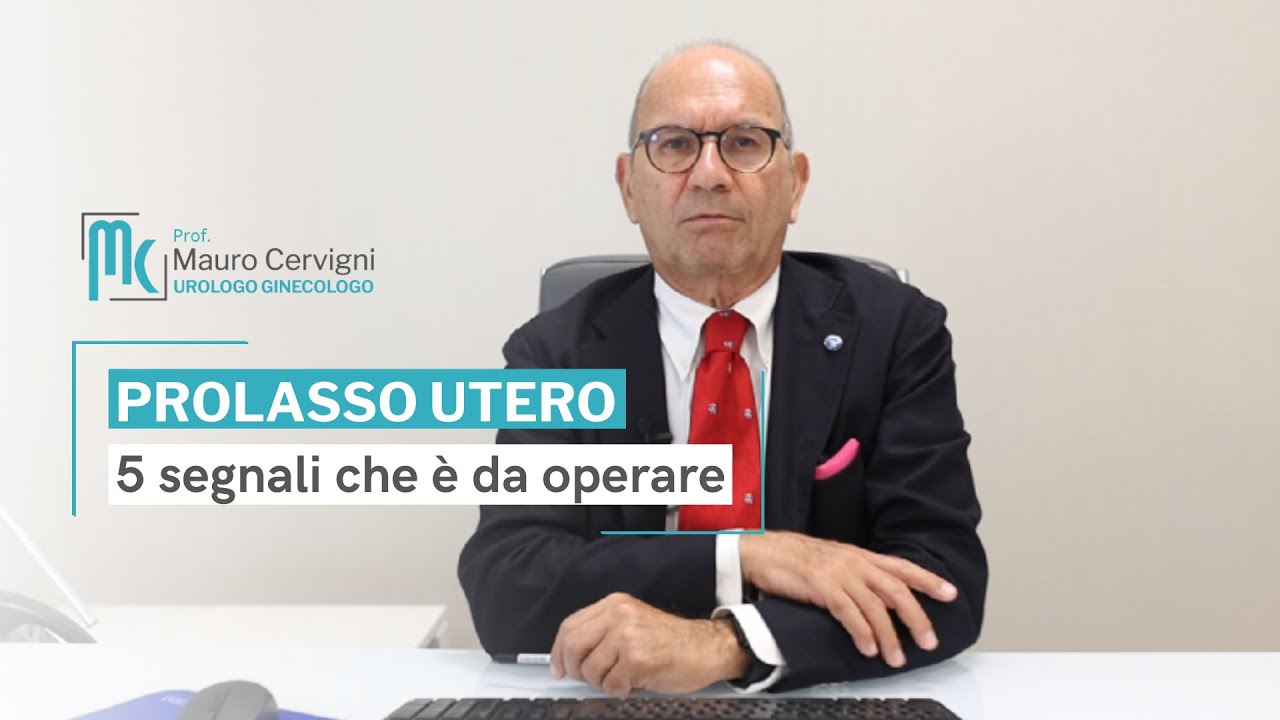 Prolasso utero: 5 segnali che è da operare - Prof. Mauro Cervigni - YouTube