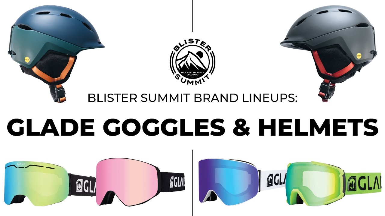 2023 Glade Goggles & Helmets | Blister Summit Brand Lineup - YouTube