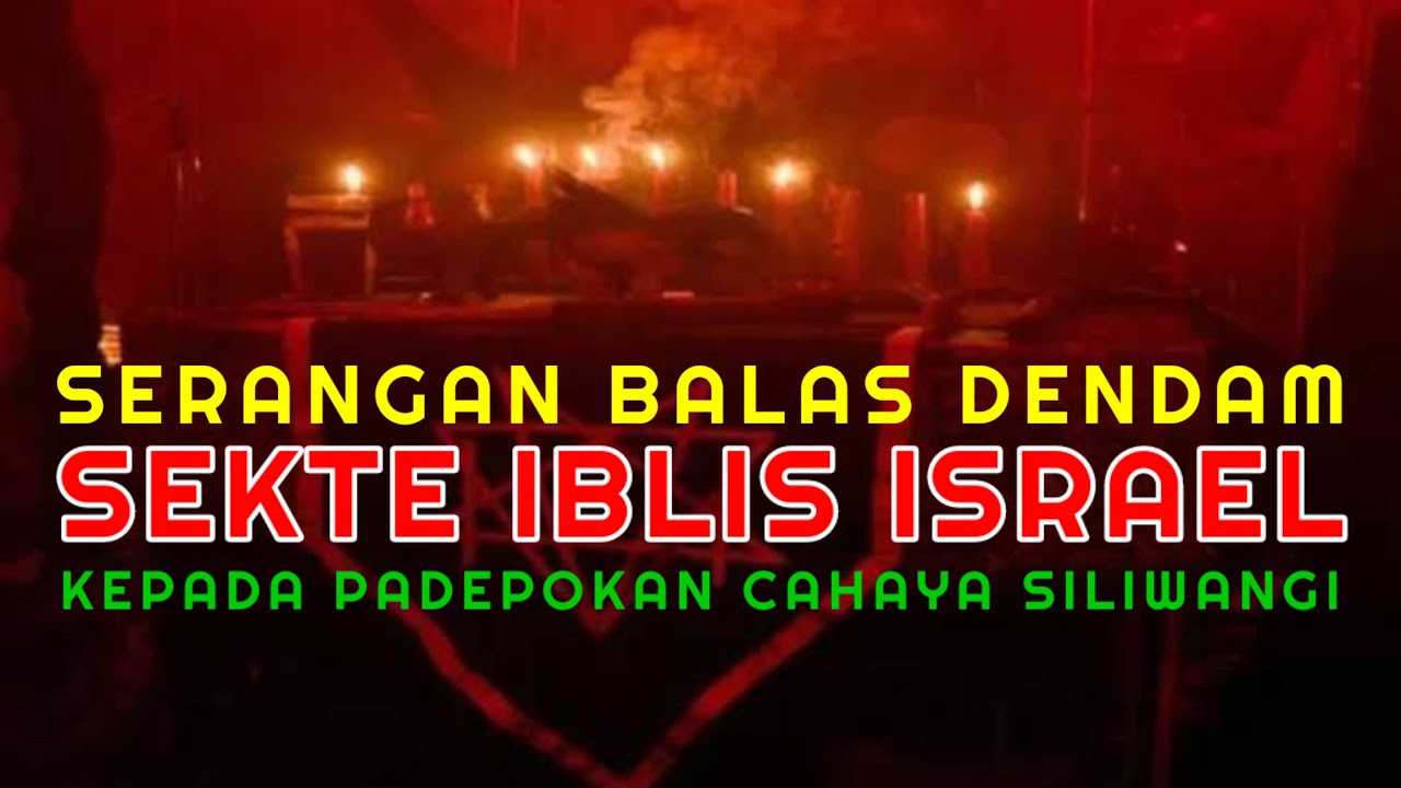 SEKTE IBLIS ISRAEL MEMBALAS DENDAM #padepokancahayasiliwangi - YouTube