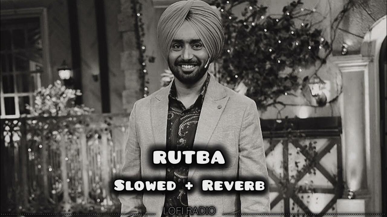 Rutba [ Slowed + Reverb ] || Satinder Sartaj Heart touching Song - YouTube