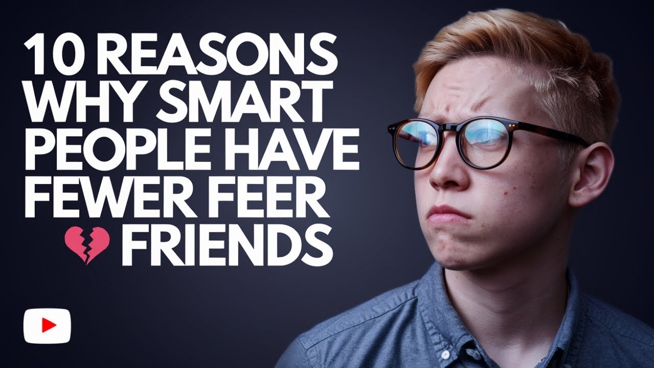 10 Reasons Why Smart People Have Fewer Friends - YouTube