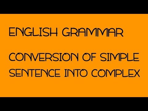 Conversion of simple sentence into complex | english grammar | board exams | competitive exams ...