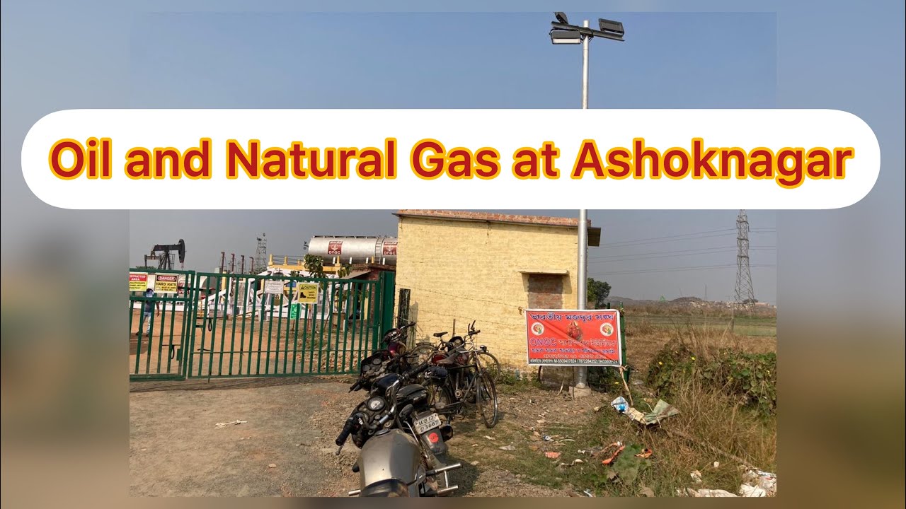 New oil discovery in West Bengal / Oilfield Ashoknagar/ Oil & Natural ...