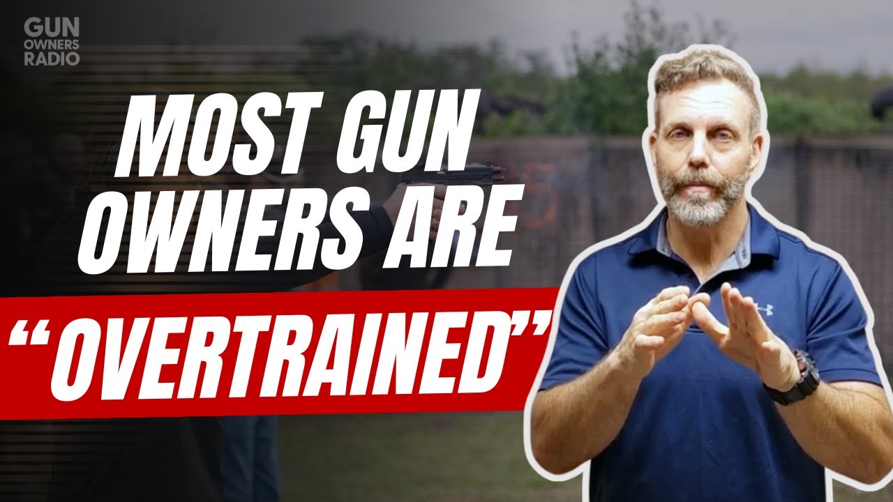 Most Gun Owners Are “Overtrained” – Here’s What They’re Missing - YouTube