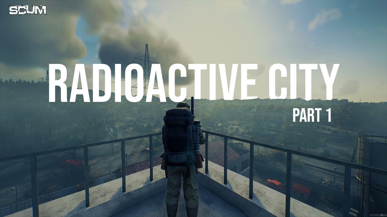 I Started Exploring The Radioactive City In SCUM - SCUM SURVIAVAL ...