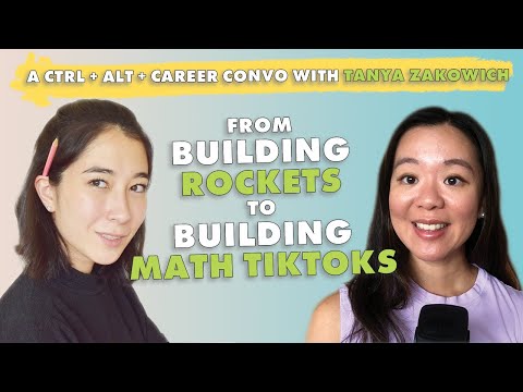 From NASA & Boeing Engineer to Math Tiktoker with Tanya Zakowich | Ctrl + Alt + Career Ep. 37
