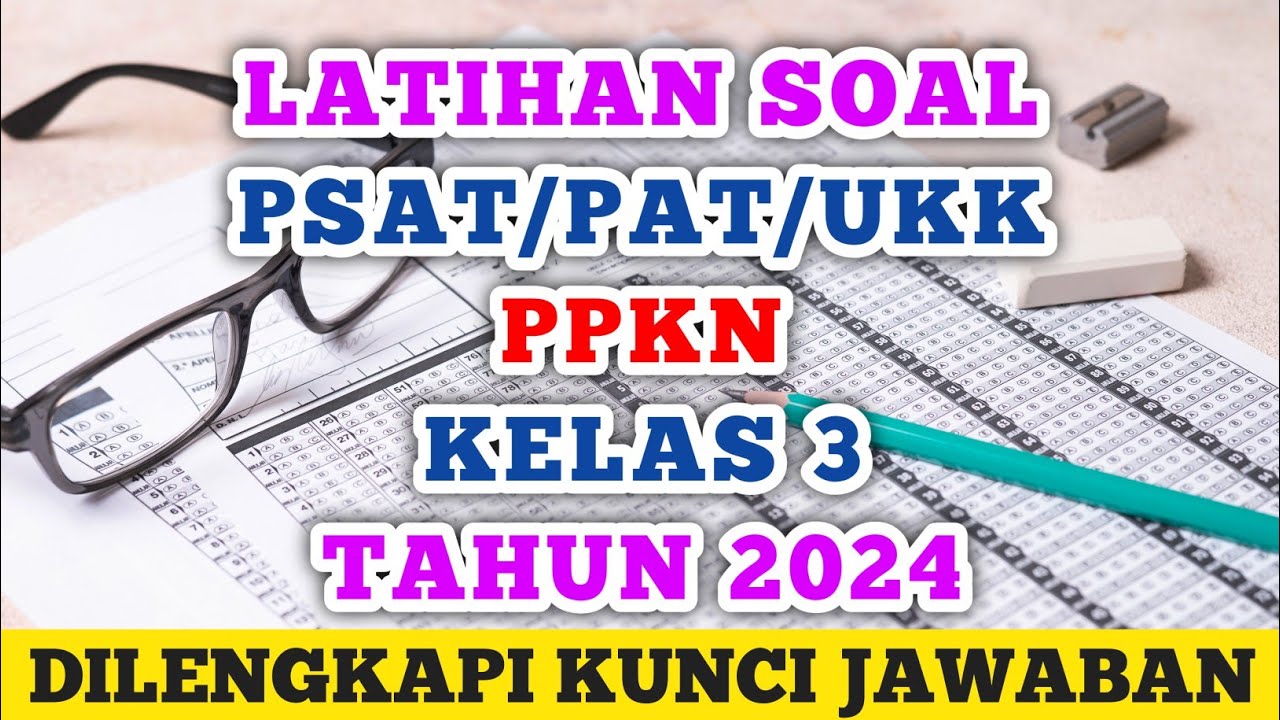 Latihan Soal Penilaian Sumatif Akhir Tahun PSAT kelas 3 PPKN Tahun 2024 - YouTube