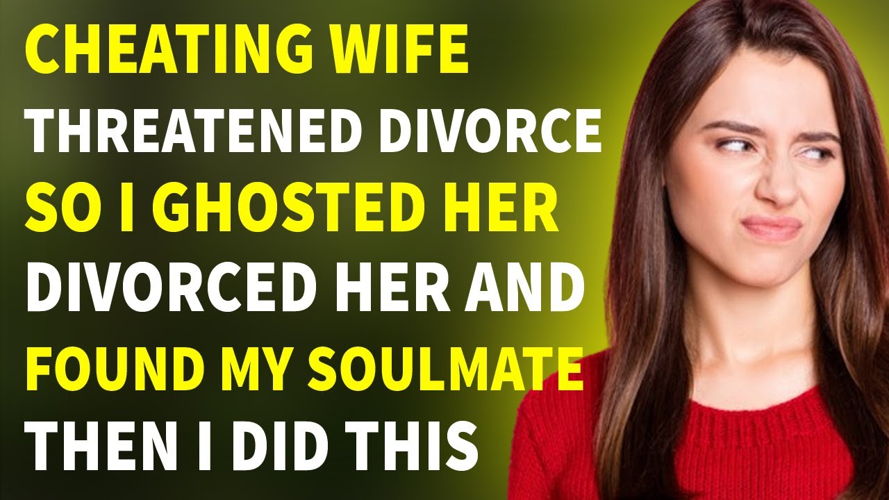 Cheating Wife Threatened Divorce So I Ghosted Her Divorced Her And Found My Soulmate Then I Did ...