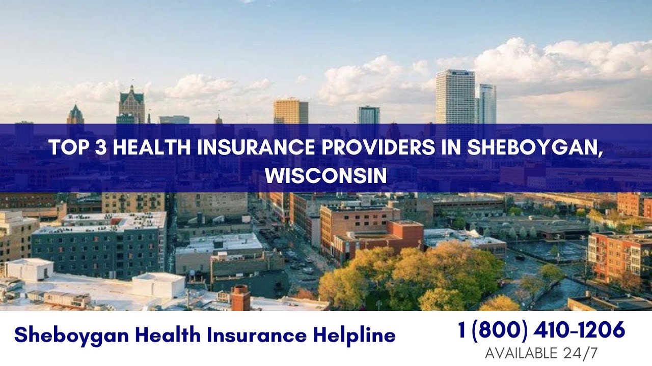 Top 3 Health Insurance Providers in Sheboygan, Wisconsin - YouTube