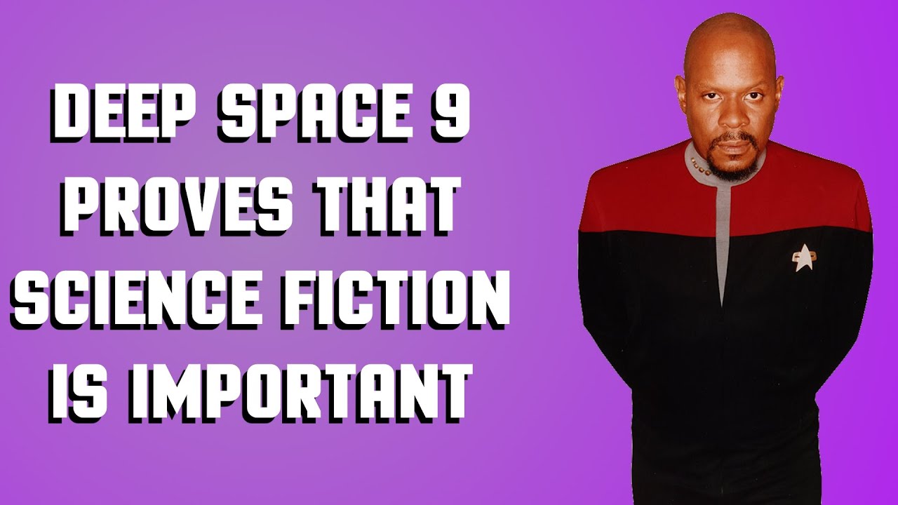Deep Space 9 Proves That Sci-Fi Is Important - YouTube