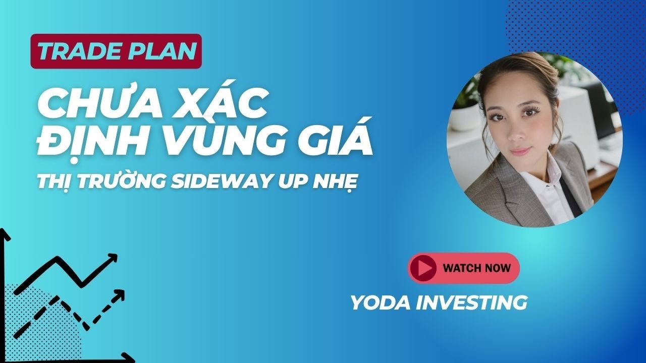 THỊ TRƯỜNG SIDEWAY UP NHẸ. CHƯA XÁC ĐỊNH TREND ??? - YouTube