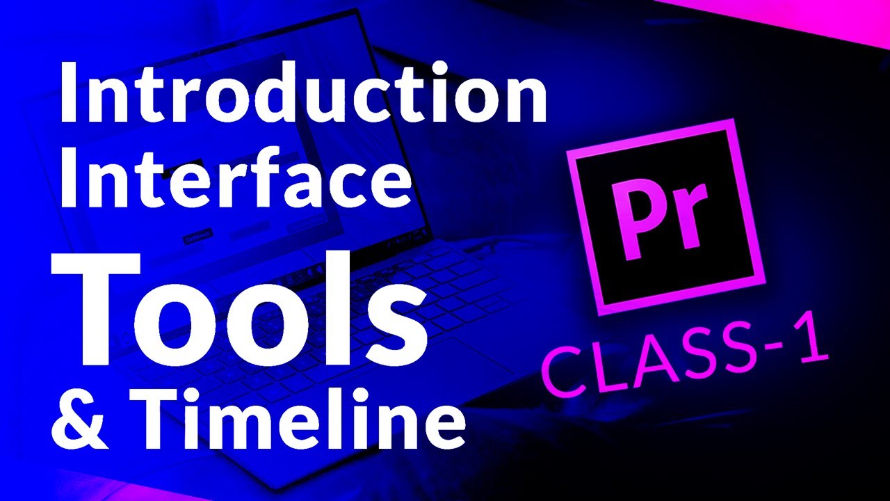 Adobe Premiere Pro Video Editing Series | Class-1 | Step by step guide ...
