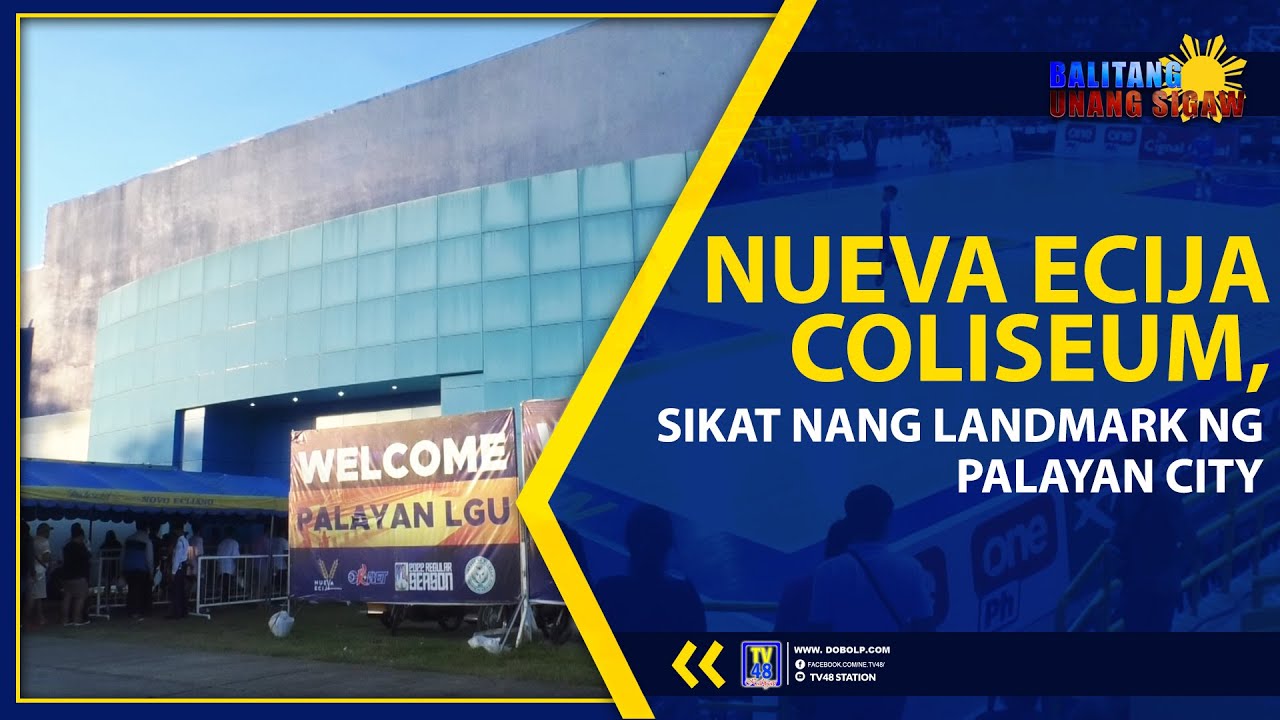 NUEVA ECIJA COLISEUM, SIKAT NANG LANDMARK NG PALAYAN CITY | TV48 ...