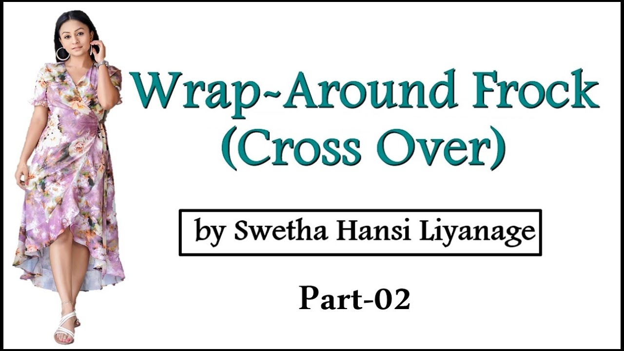 Wrap Around / Cross Over Frock-Part 02 l 👗Lady's Dressmaking Zoom Class ...