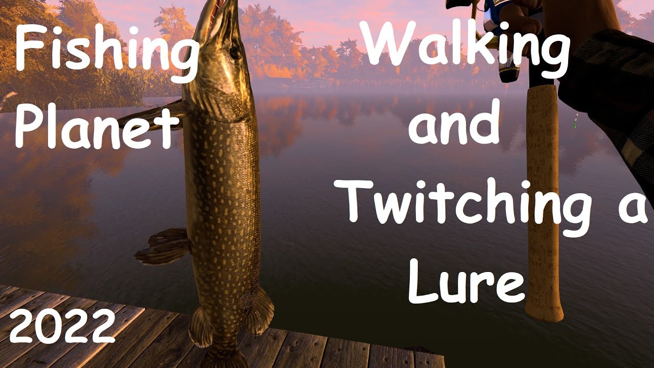Walking and Twitching a Lure Fishing Planet - YouTube