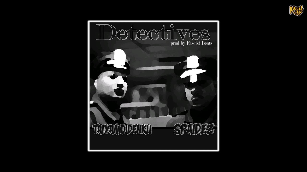 Taiyamo Denku x Spaidez - Detectives - YouTube