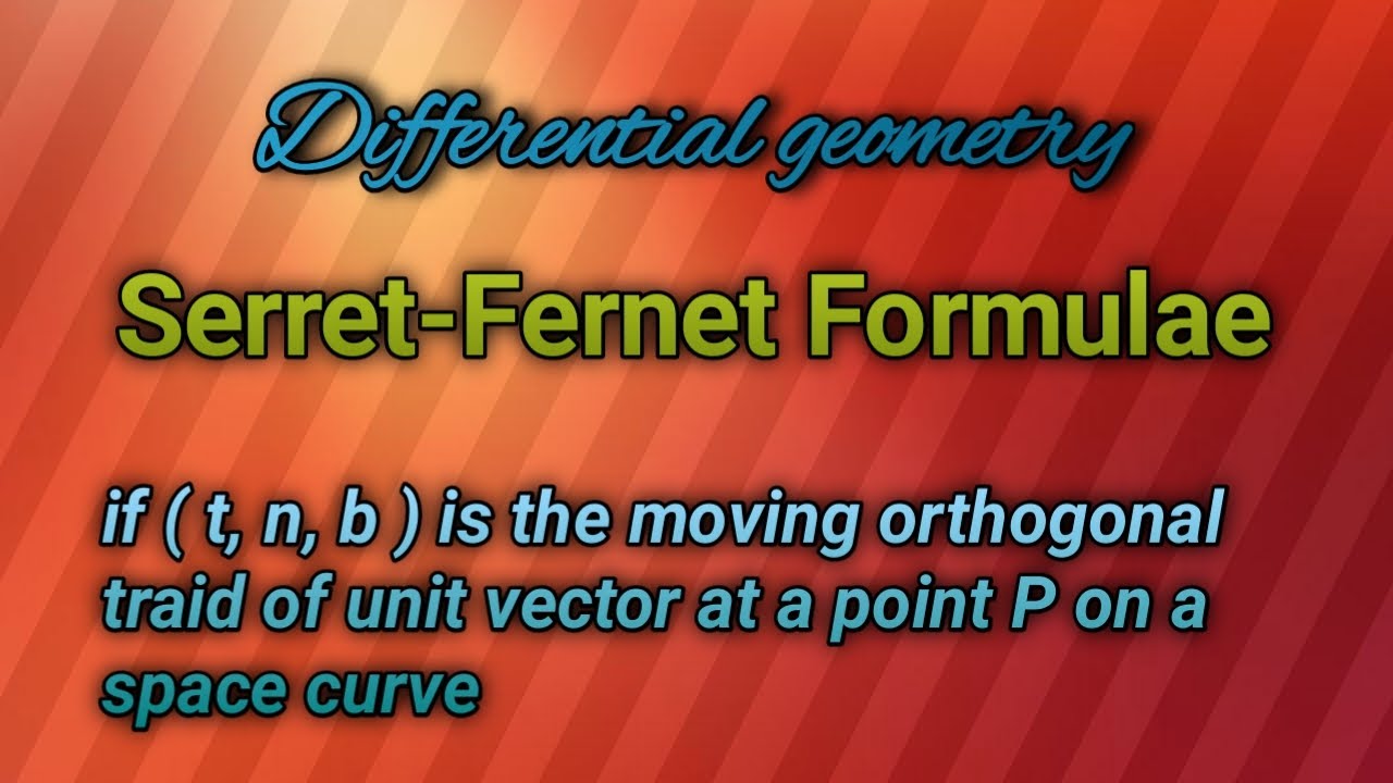 Serret-Frenet Formulae|Theorem for serret-Frenet Formulae| Knowledge by ...