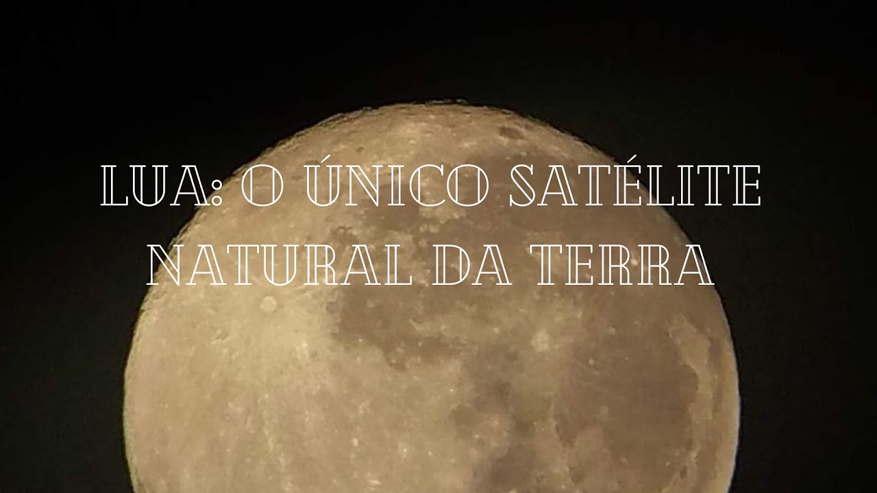 Lua: O único satélite natural da Terra - Parte 1 - YouTube