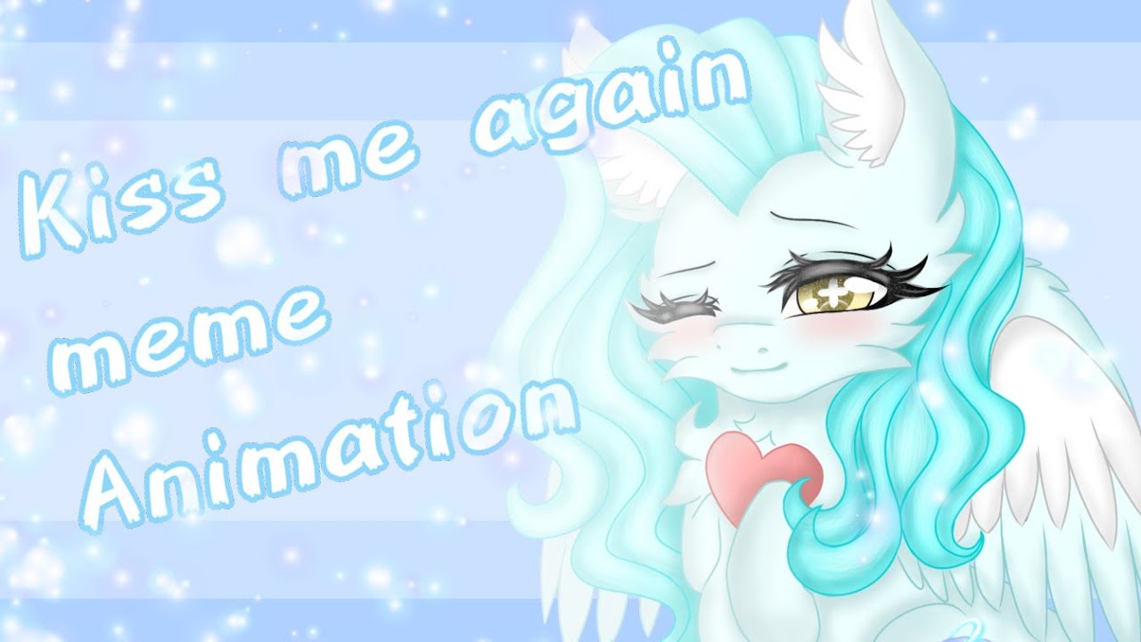 Kiss me again - meme animation - YouTube