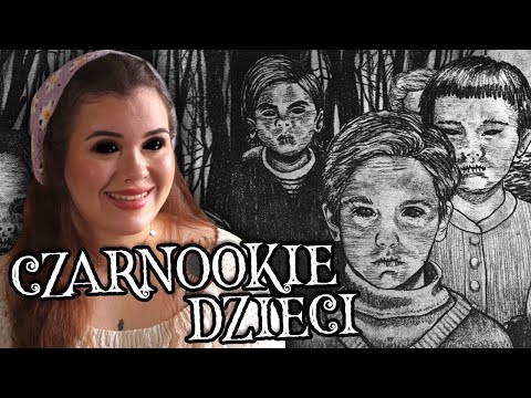 CZARNOOKIE DZIECI - czym są i dlaczego powinieneś ich unikać? 😱 To może spotkać każdego z Was!
