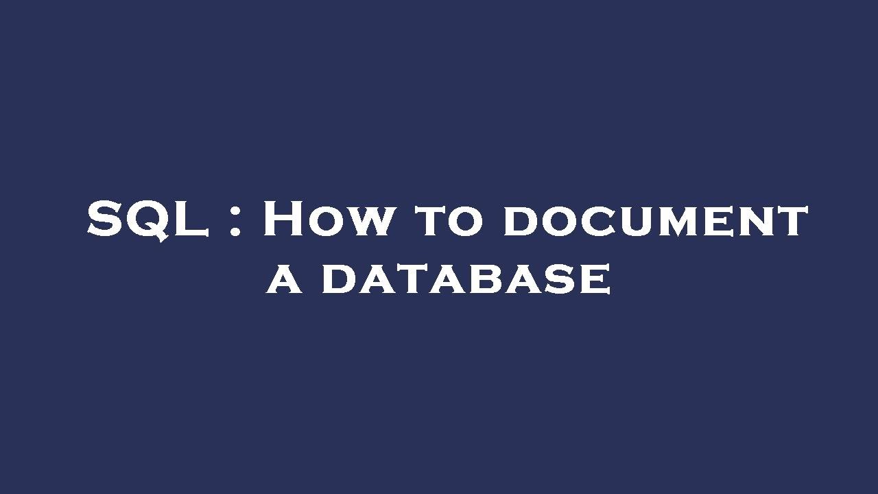 SQL : How to document a database - YouTube