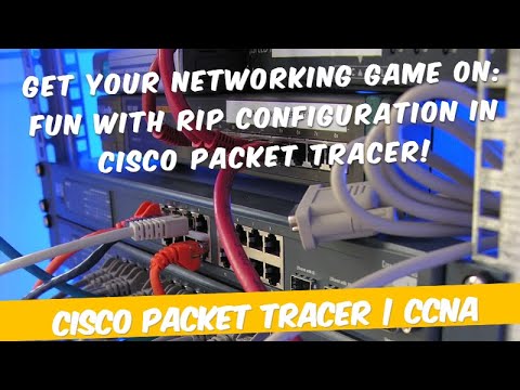 Get Your Networking Game On: Fun with RIP Configuration in Cisco Packet ...