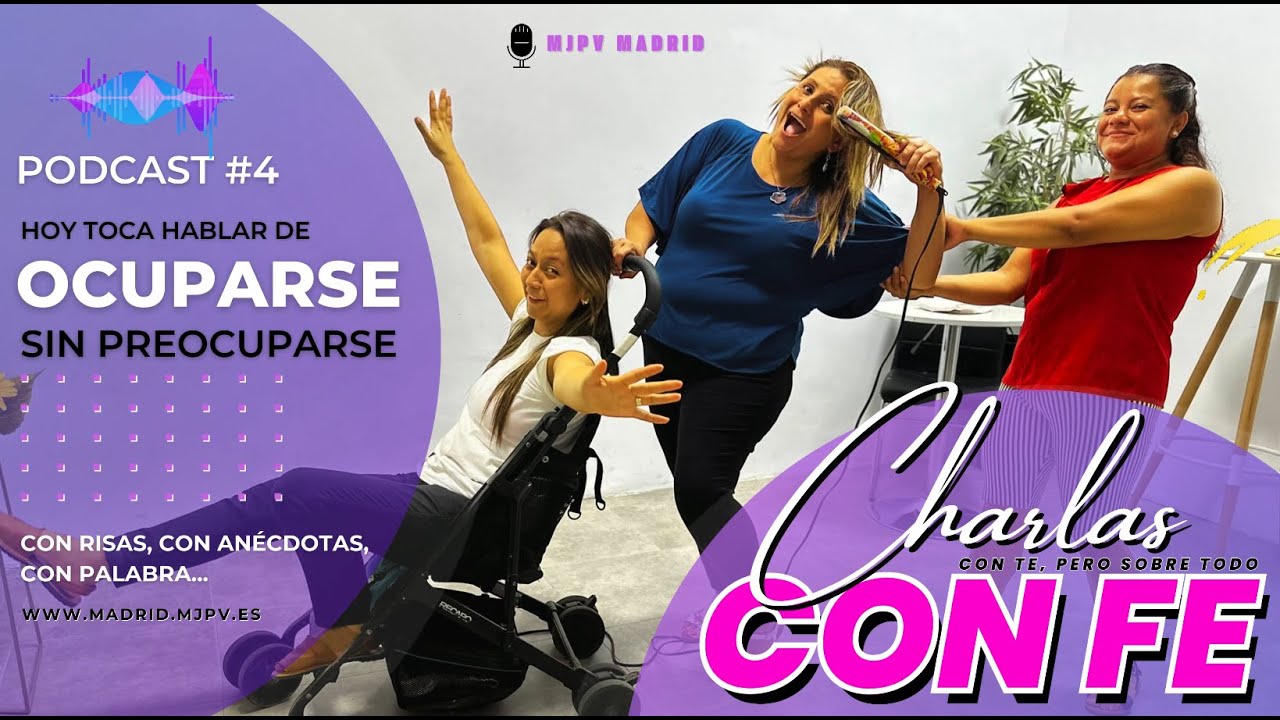 Charlas con Fe - Ep 4 Ocuparse sin Preocuparse - YouTube