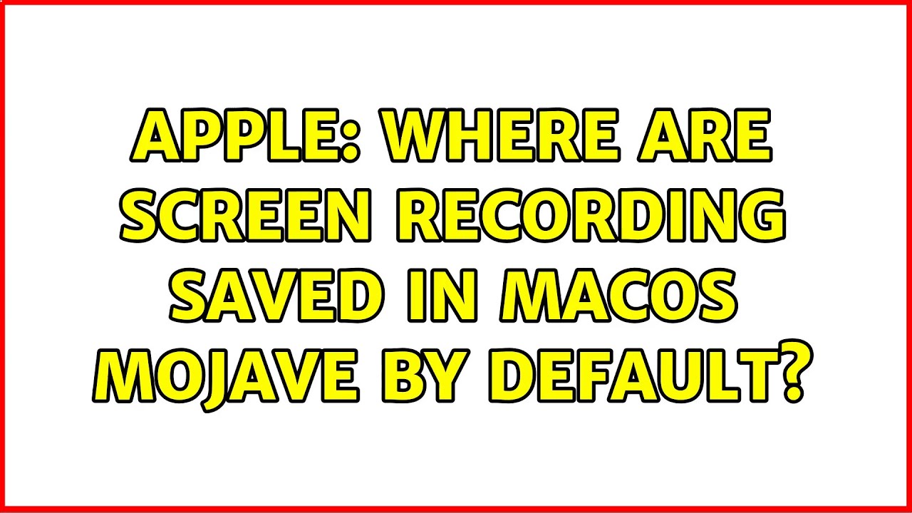 Apple Where Are Screen Recording Saved In MacOS Mojave By Default 2 apple-where-are-screen-recording-saved-in-macos-mojave-by-default-2