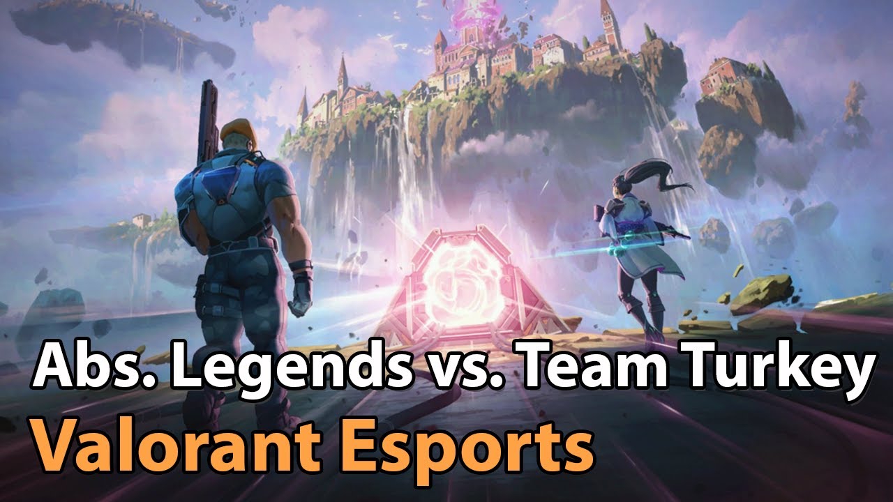 Valorant Esports - Absolute Legends vs. Team Turkey - Clutch Battles ...