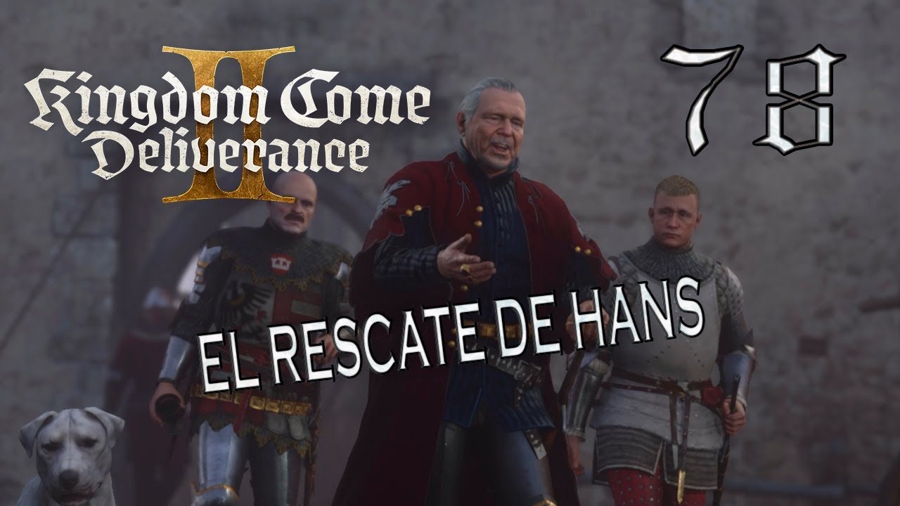 EL RESCATE DE HANS | KCD II #78 - YouTube