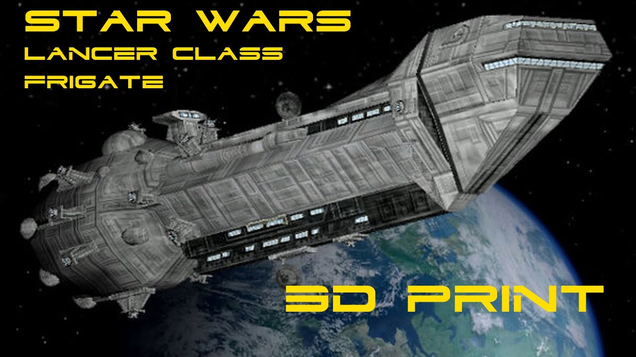 Star Wars Lancer Frigate 3D Print - YouTube