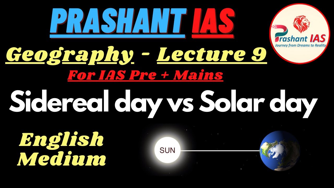 Geography for IAS/UPSC, Lec-9, English Medium | Sidereal day vs Solar ...