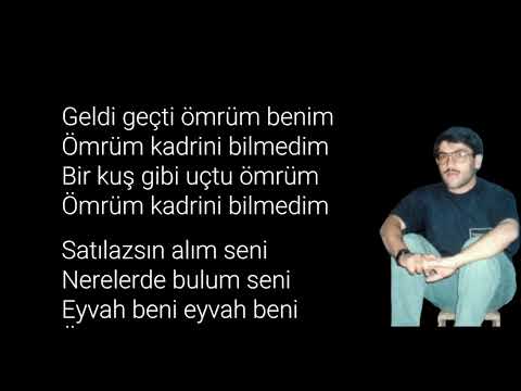 Ömrüm kadrini bilmedim
