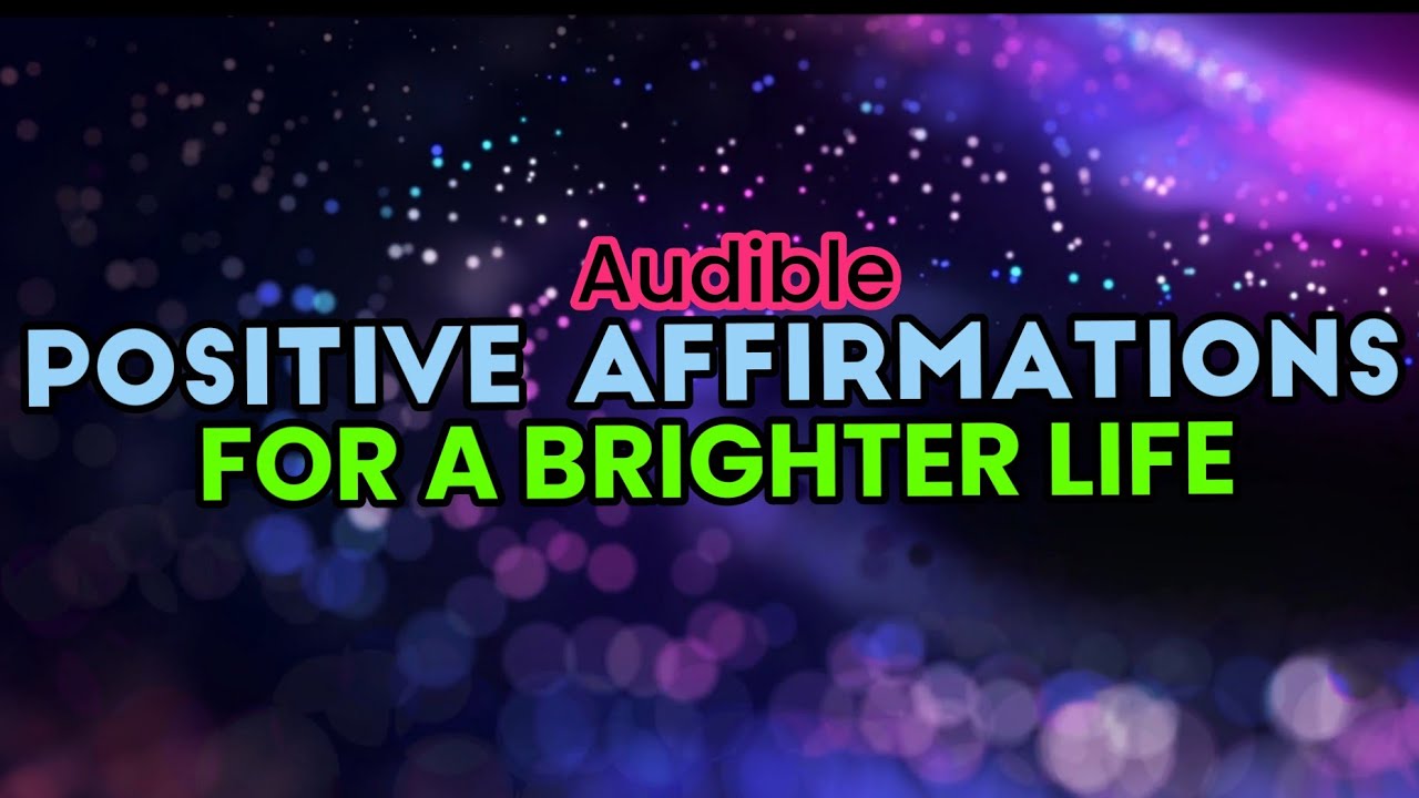 Empowering Positive Affirmations for a Brighter Life - YouTube