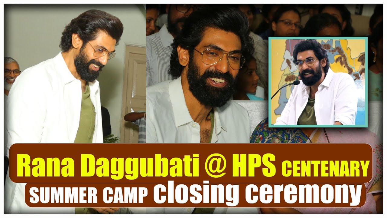 HPS Centenary Summer Camp Closing Ceremony | Rana Daggubati Speech At ...