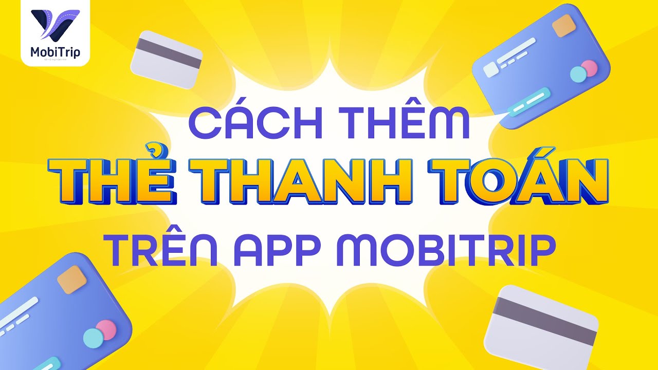 HƯỚNG DẪN THÊM LIÊN KẾT THẺ THANH TOÁN TRÊN APP MOBITRIP - YouTube