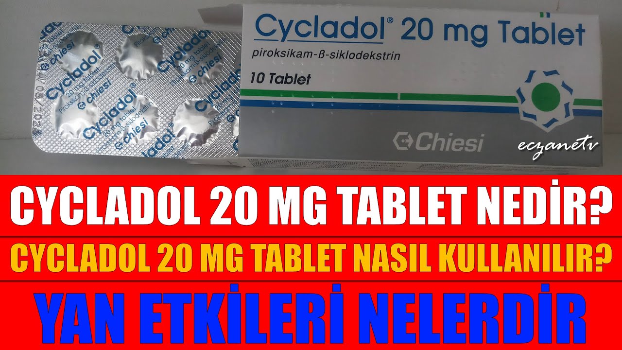 Cycladol 20 Mg Tablet Nedir? Cycladol 20 Mg Tablet'in Yan Etkileri ...