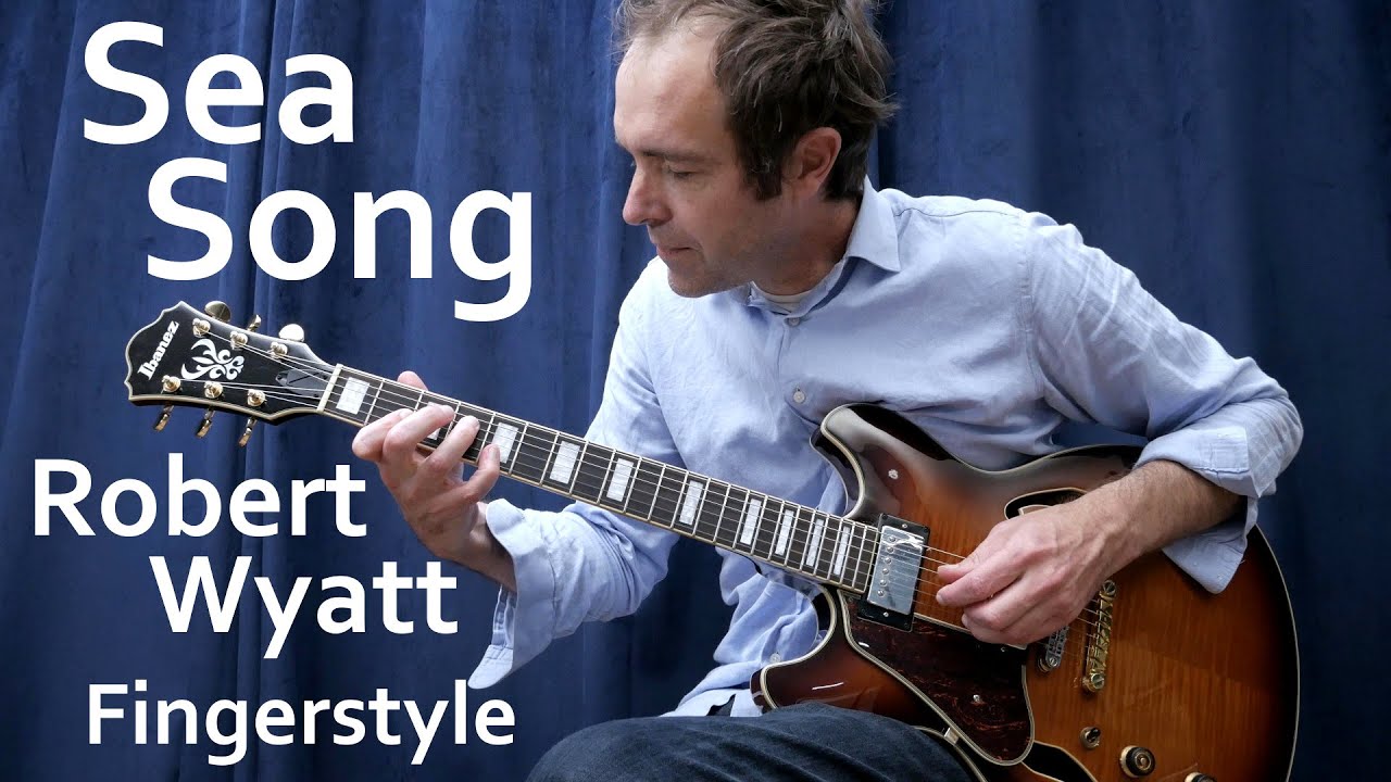 Sea Song (Robert Wyatt | Fingerstyle +Tabs) - YouTube