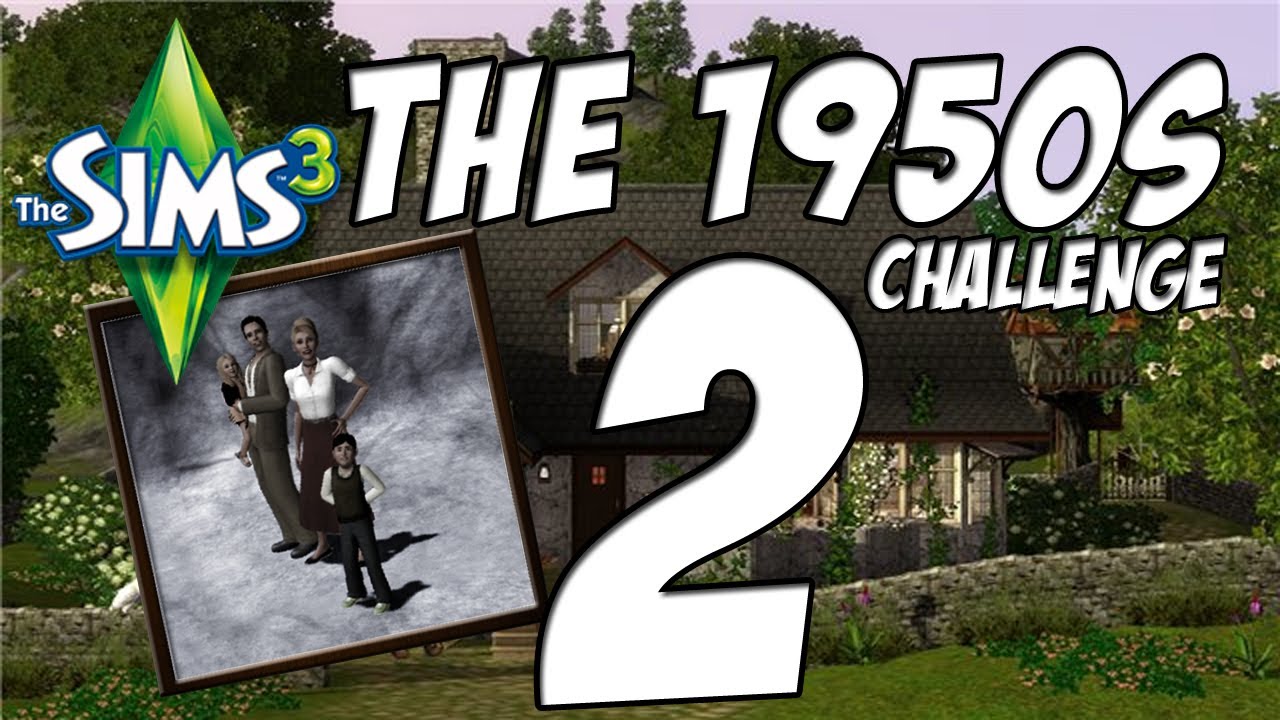 Let's Play: Sims 3: 1950's Challenge Ep: 2 - YouTube