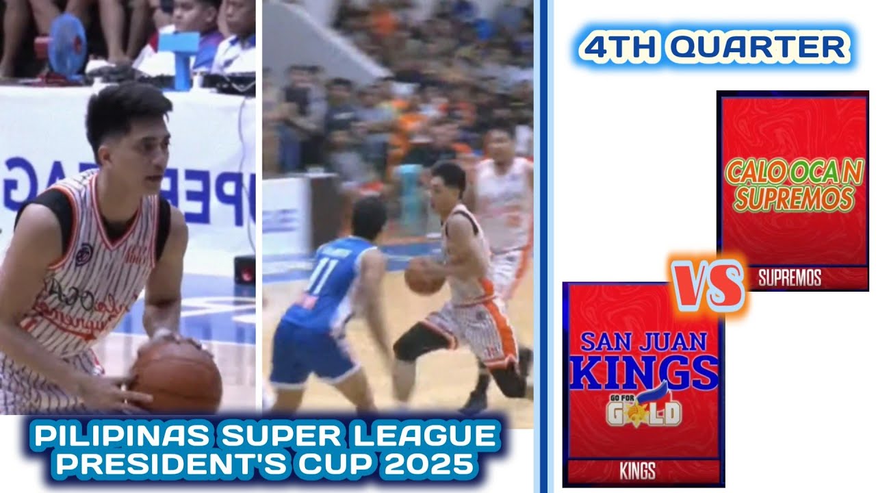 4TH QUARTER: CALOOCAN SUPREMOS VS SAN JUAN KINGS + PSL PRESIDENT'S CUP 2025 + JAN 28 2025 - YouTube