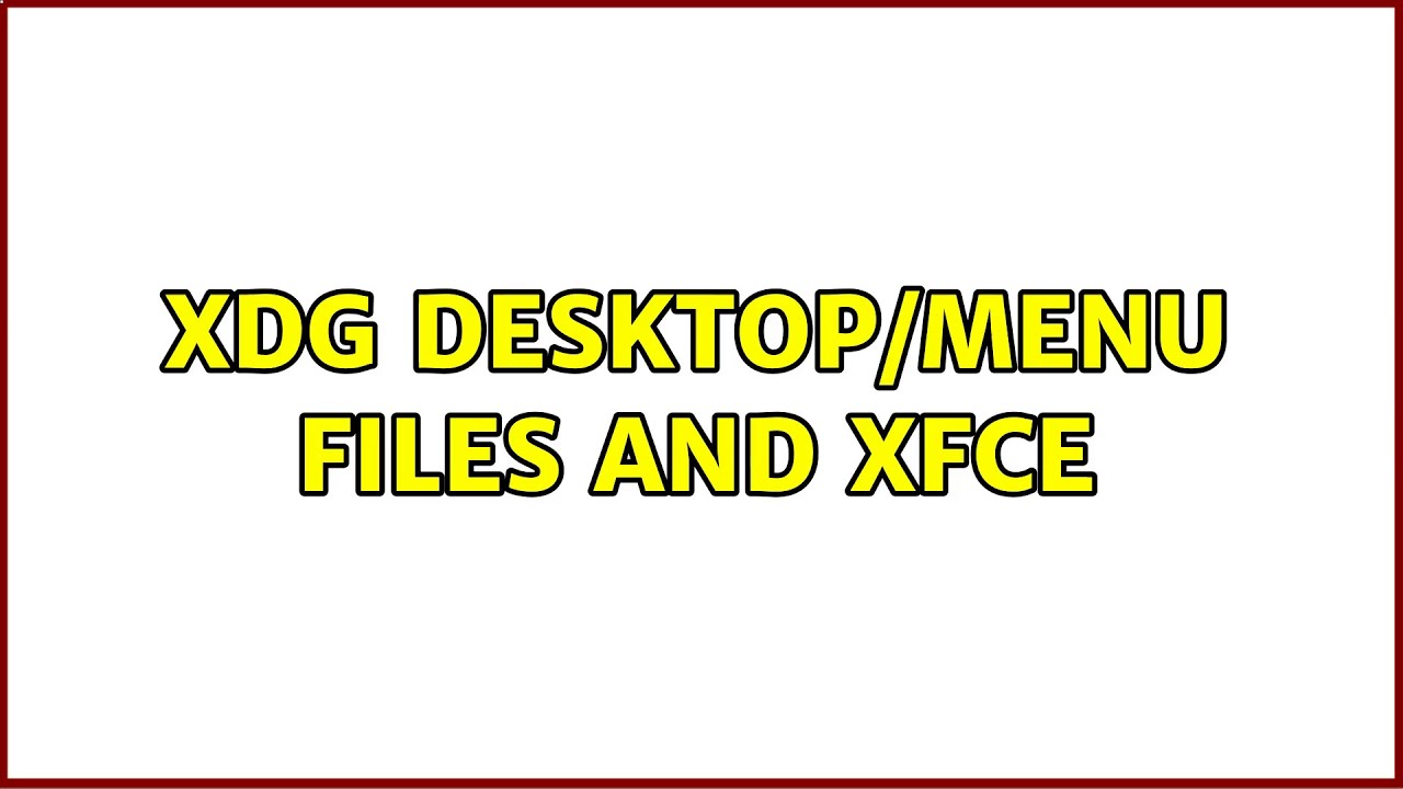 XDG desktop/menu files and XFCE - YouTube