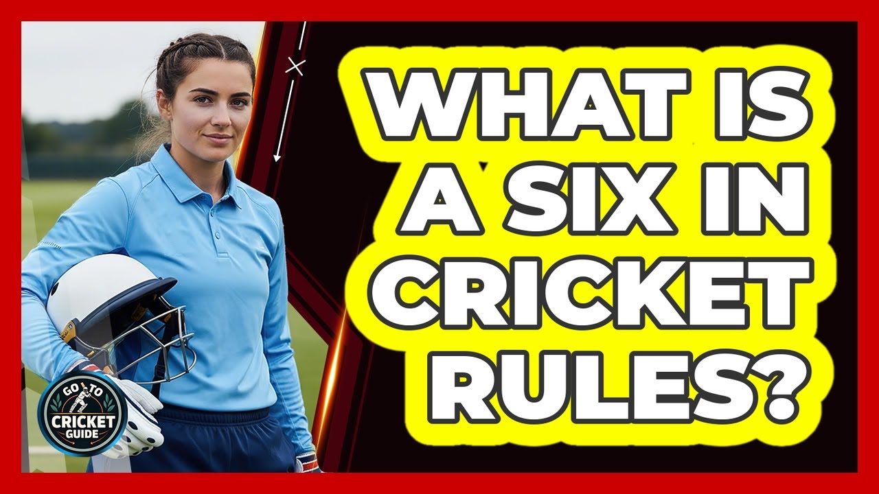 What Is A Six In Cricket Rules? - YouTube