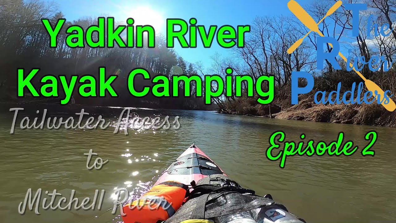 Yadkin River Kayak Camping Ep 2 - YouTube